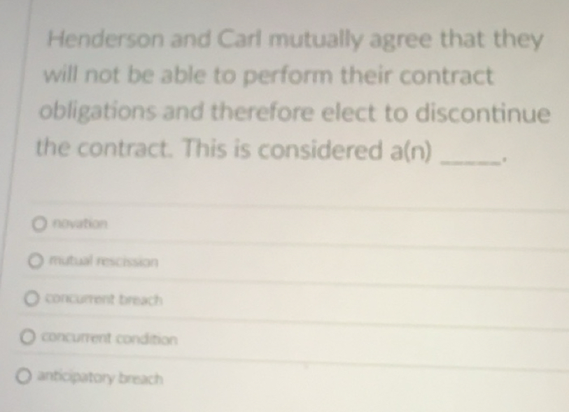 Solved: Henderson and Carl mutually agree that they will not be able to ...