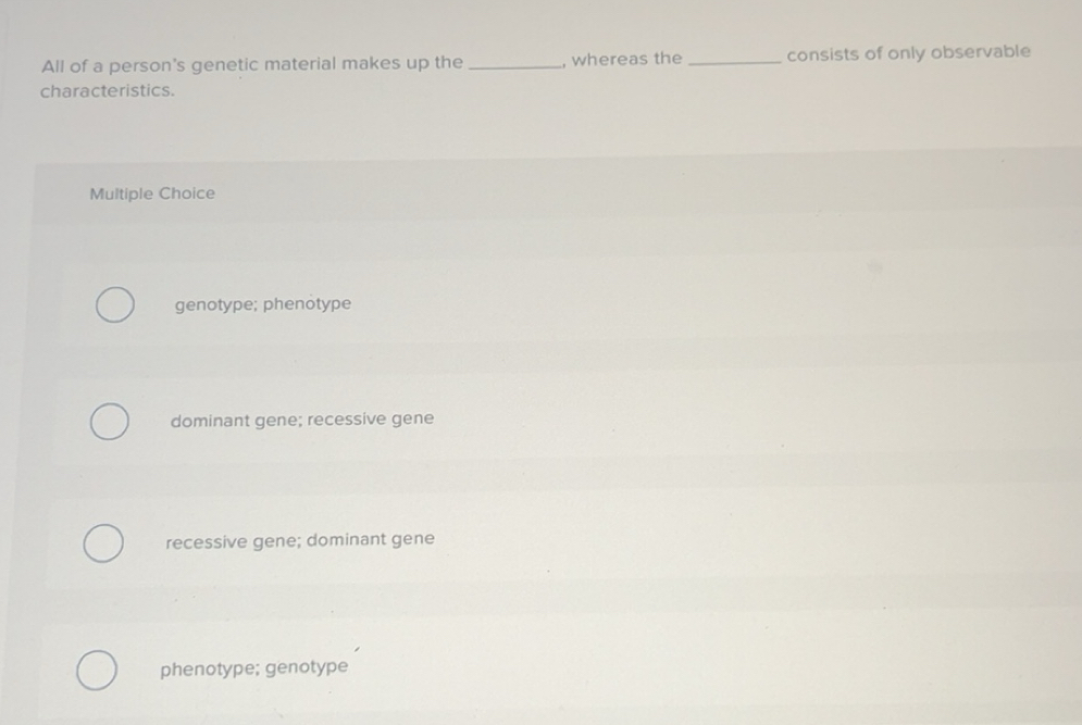 Solved: All of a person's genetic material makes up the_ , whereas the ...