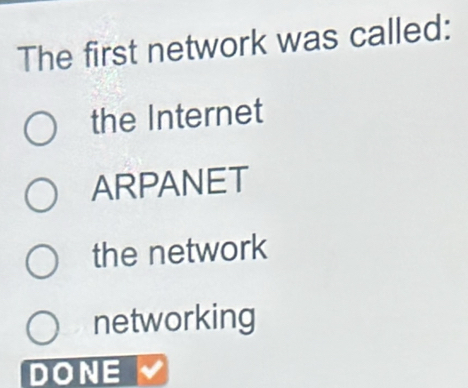 Solved: The first network was called: the Internet ARPANET the network ...