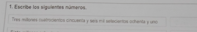 Resuelto:Escribe los siguientes números. Tres millones cuatrocientos ...