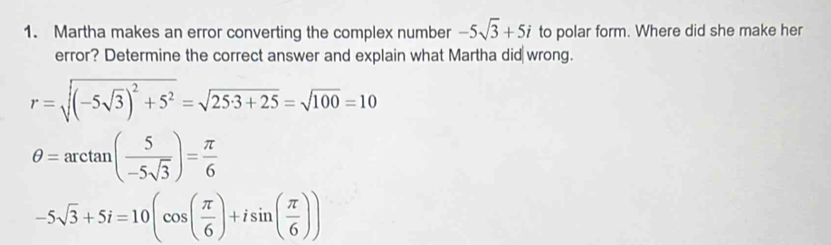 Solved: Martha makes an error converting the complex number -5sqrt(3 ...
