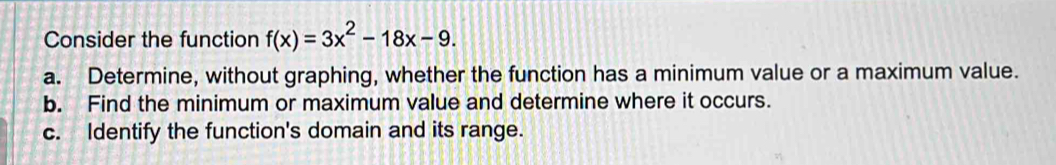 Solved: Consider the function f(x)=3x^2-18x-9. a. Determine, without ...