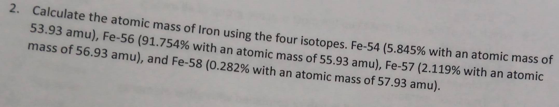 Solved: Calculate the atomic mass of Iron using the four isotopes. Fe ...