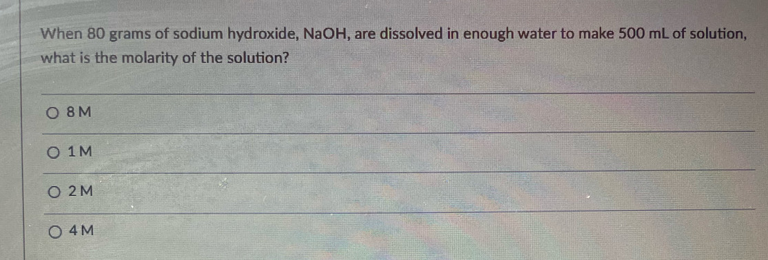 Solved: When 80 grams of sodium hydroxide, NaOH, are dissolved in enough water to make 500 mL of ...