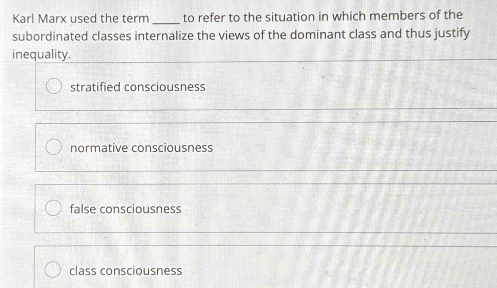 Solved: Karl Marx used the term _to refer to the situation in which ...