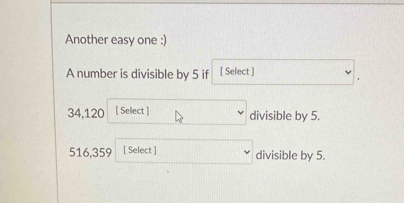 Solved: Another easy one :) A number is divisible by 5 if [ Select ...
