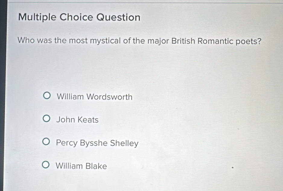 Solved: Question Who was the most mystical of the major British ...