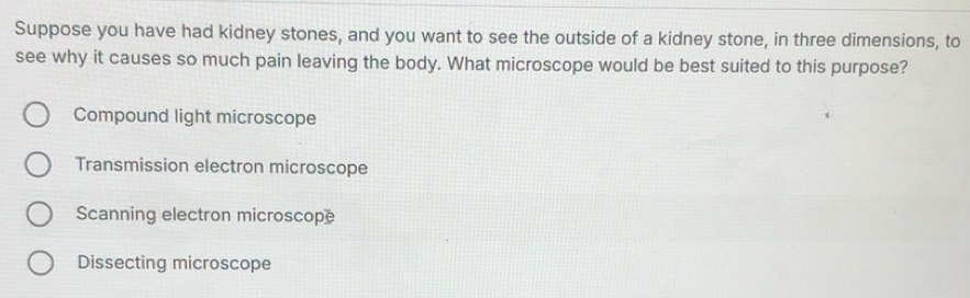 Solved: Suppose you have had kidney stones, and you want to see the ...
