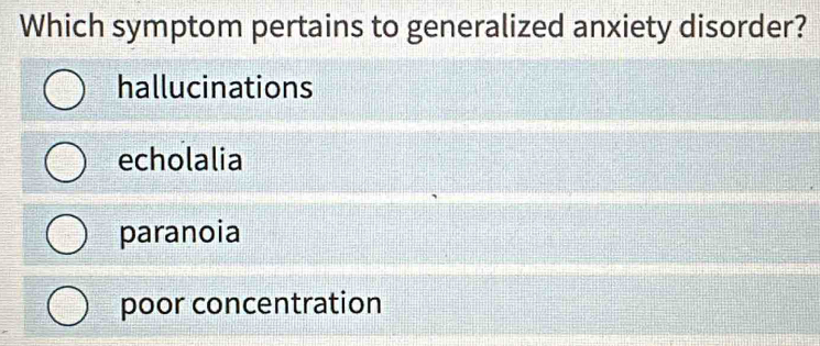 Solved: Which symptom pertains to generalized anxiety disorder ...