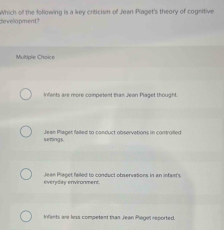 Solved: Which of the following is a key criticism of Jean Piaget's ...