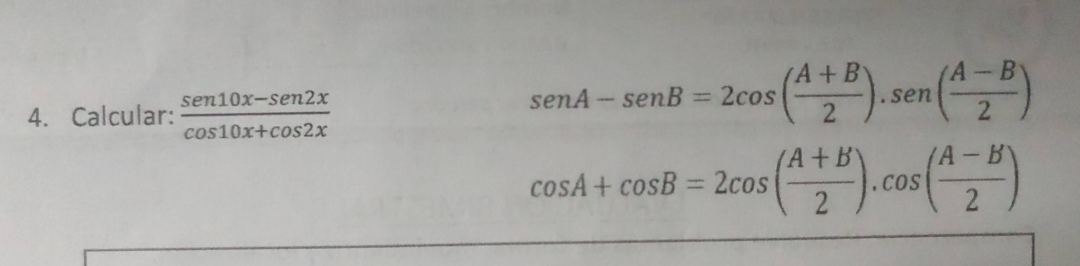 Resuelto:Calcular: (sen 10x-sen 2x)/cos 10x+cos 2x sen A-sen B=2cos ...