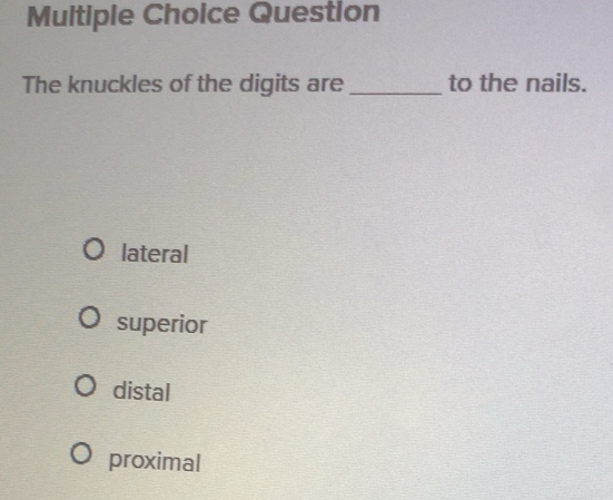 Gelöst:Question The knuckles of the digits are _to the nails. lateral ...