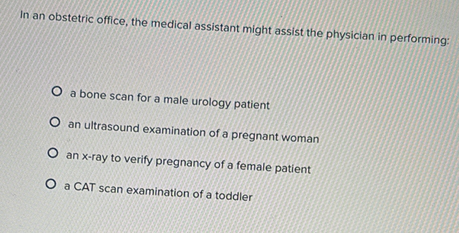 Solved: In an obstetric office, the medical assistant might assist the ...