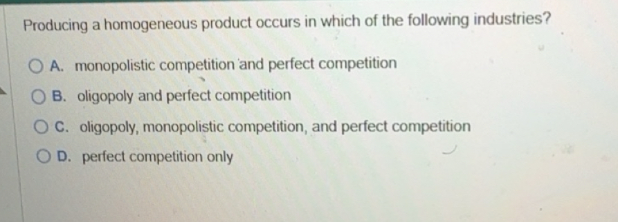Solved: Producing a homogeneous product occurs in which of the ...