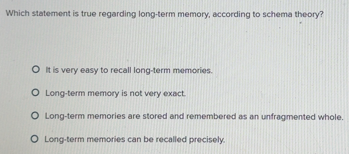 Solved: Which statement is true regarding long-term memory, according ...