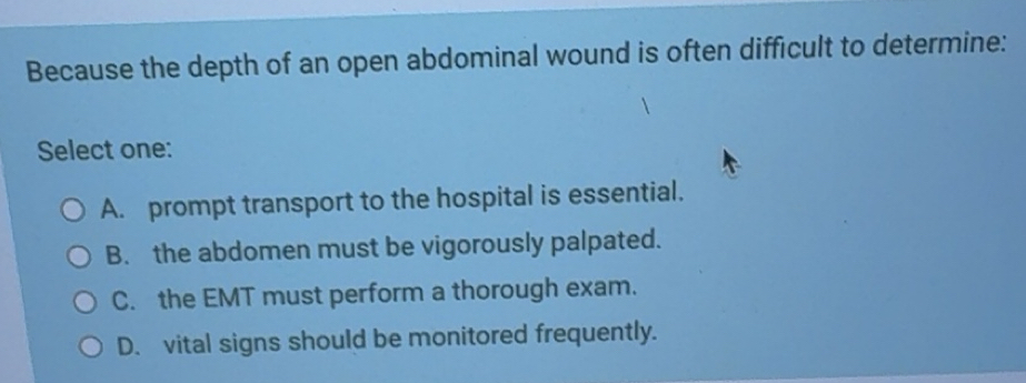 Solved: Because the depth of an open abdominal wound is often difficult ...