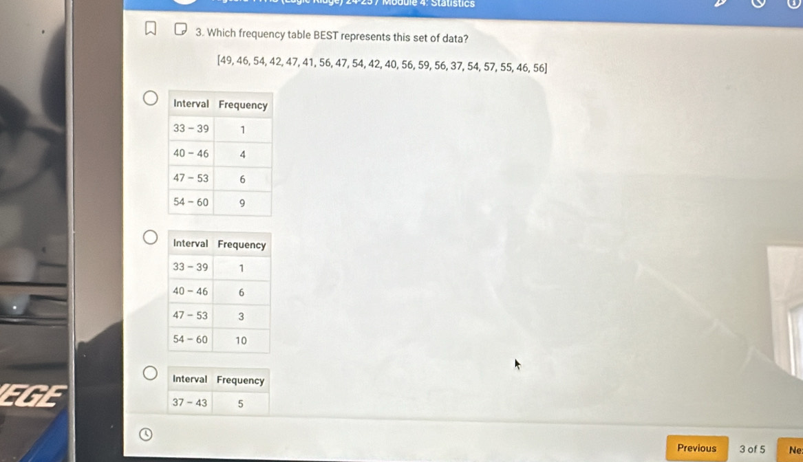 Solved: Staustcs 3. Which frequency table BEST represents this set of ...