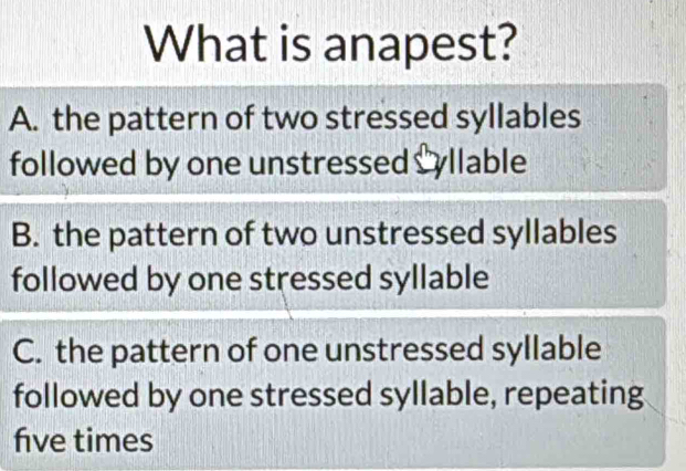 Solved: What is anapest? A. the pattern of two stressed syllables ...