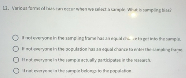 Gelöst:Various forms of bias can occur when we select a sample. What is ...