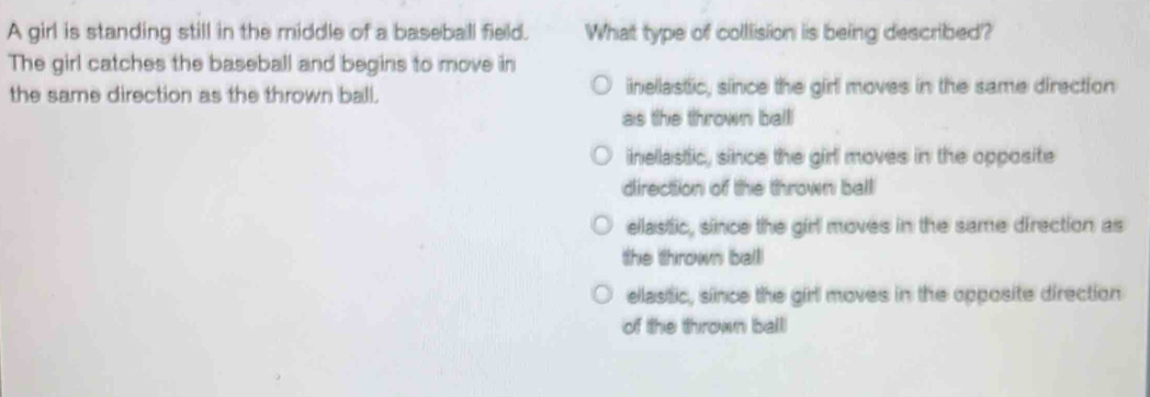 Solved: A girl is standing still in the middle of a baseball field ...