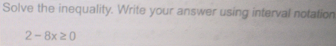 Resuelto:Solve the inequality. Write your answer using interval ...