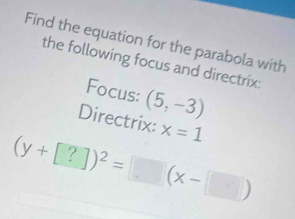 Solved: Find the equation for the parabola with the following focus and ...