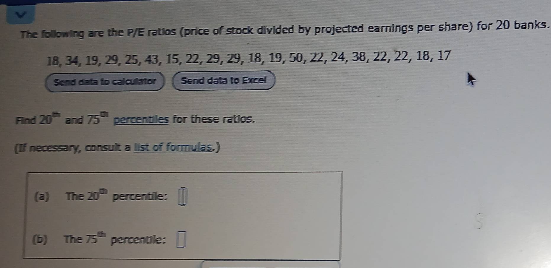 Solved: The following are the P/E ratios (price of stock divided by ...