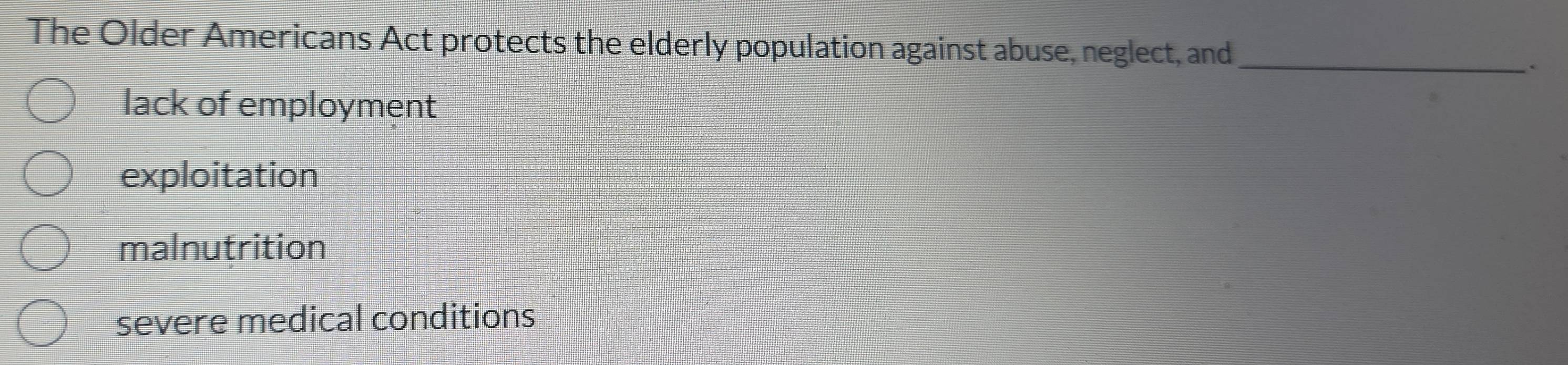 Solved: The Older Americans Act protects the elderly population against ...