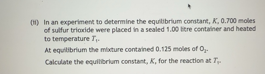 Gelöst:(ii) In an experiment to determine the equilibrium constant, K ...