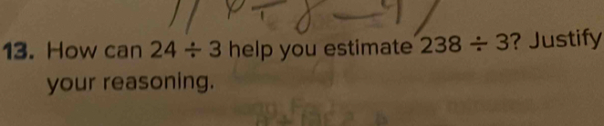 How can 24/ 3 help you estimate 238/ 3 ? Justify your reasoning. [Math]