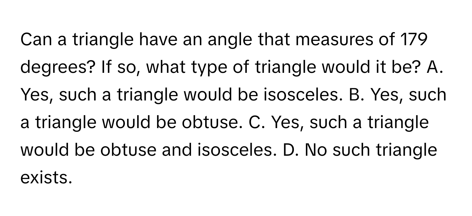 Solved: Can a triangle have an angle that measures of 179 degrees? If ...