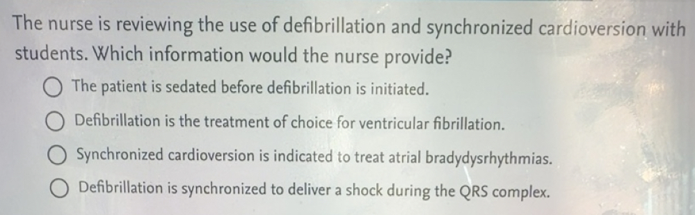 Solved: The nurse is reviewing the use of defibrillation and ...