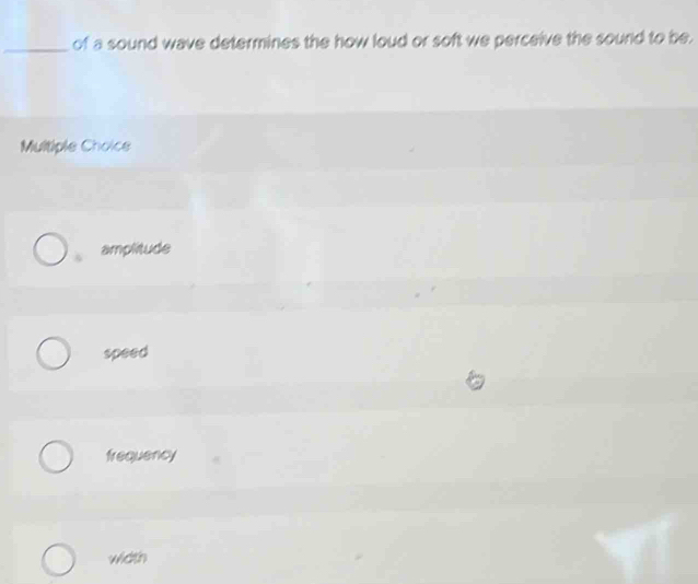 Solved: of a sound wave determines the how loud or soft we perceive the ...