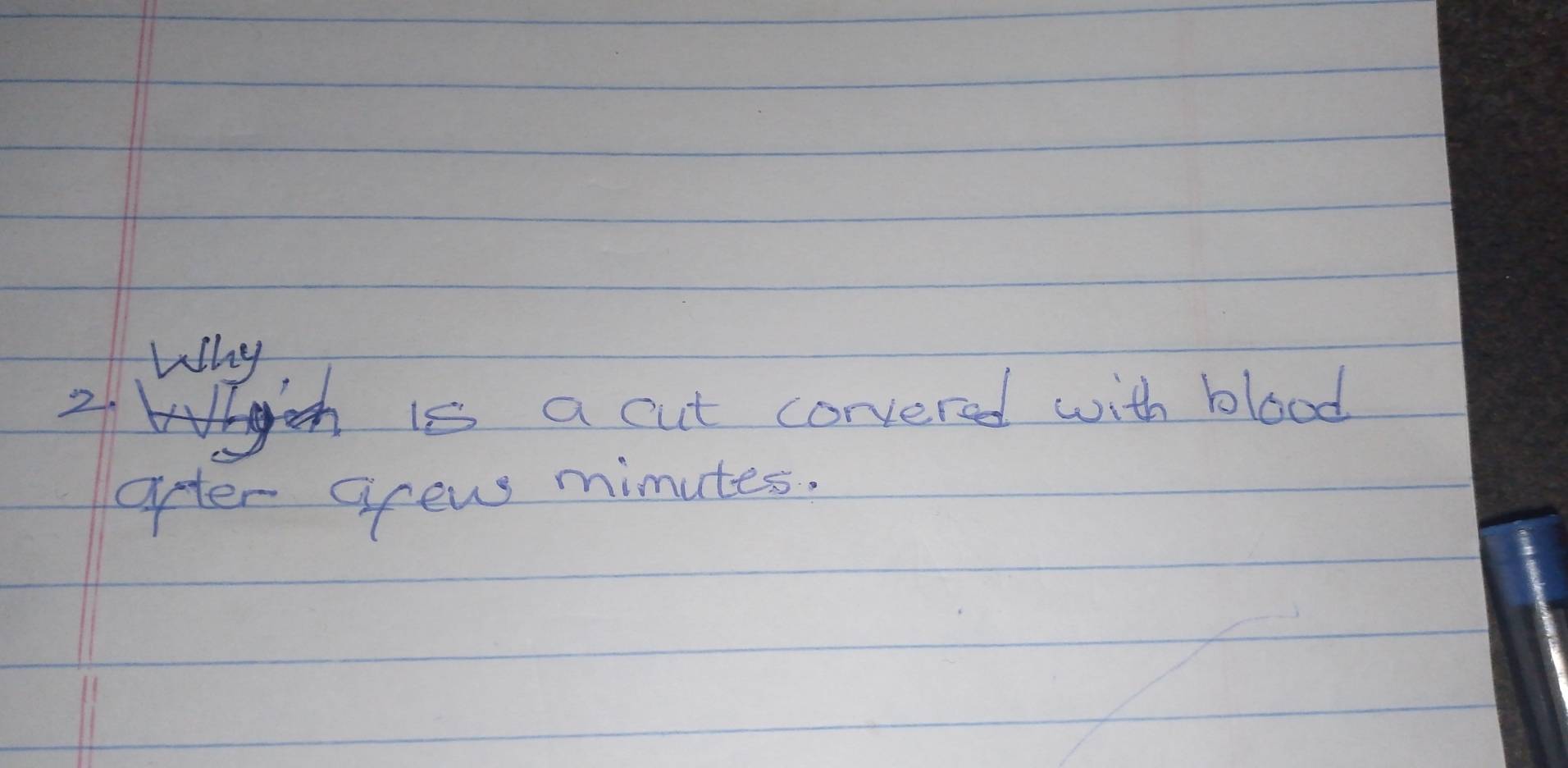 Solved: Why 2. is a cut convered with blood after grens mimutes. [Others]