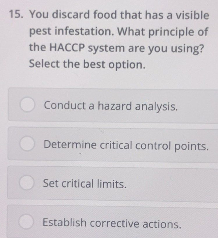 Solved: You discard food that has a visible pest infestation. What ...