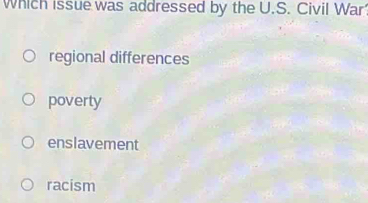 Resuelto:Which issue was addressed by the U.S. Civil War regional ...