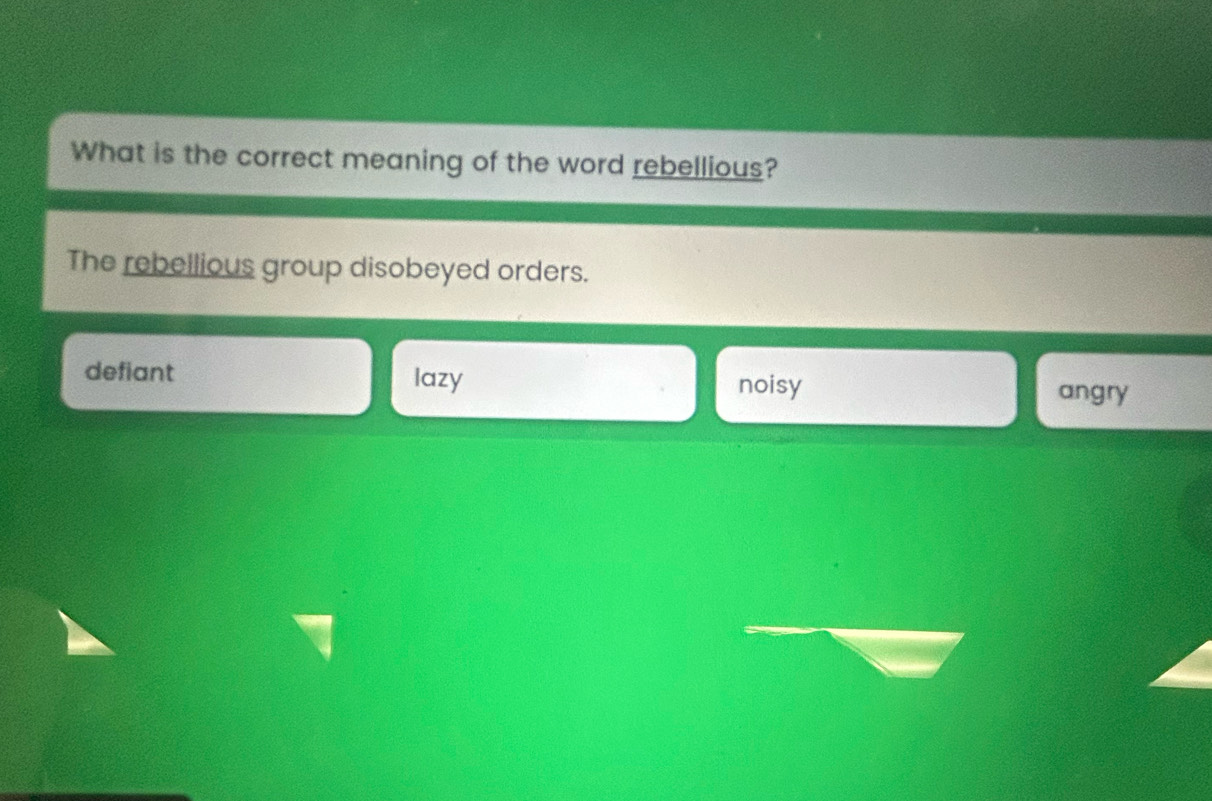 Solved: What is the correct meaning of the word rebellious? The ...