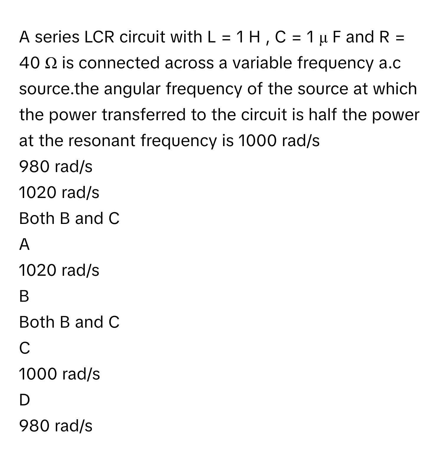 Solved: A series LCR circuit with L = 1 H , C = 1 μ F and R = 40 Ω is ...