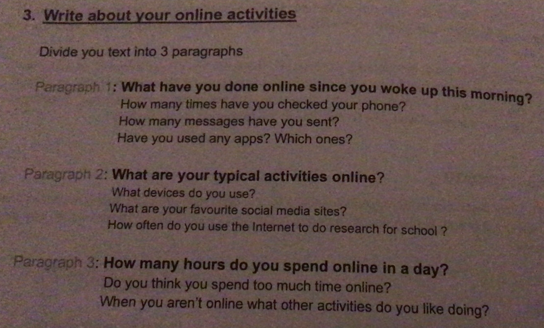 Risolto:Write about your online activities Divide you text into 3 ...