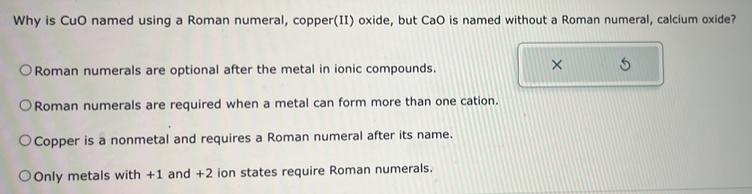 Solved: Why is CuO named using a Roman numeral, copper(II) oxide, but ...