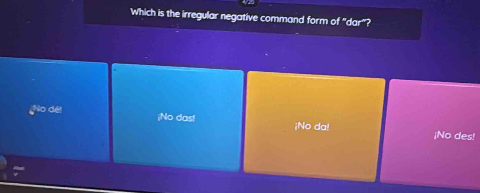 Solved: Which is the irregular negative command form of "dar"? No déi ...