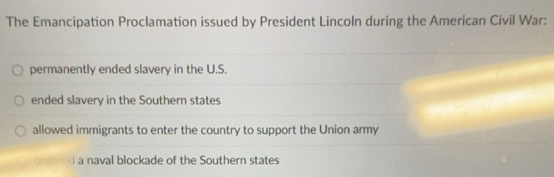 Solved: The Emancipation Proclamation issued by President Lincoln ...