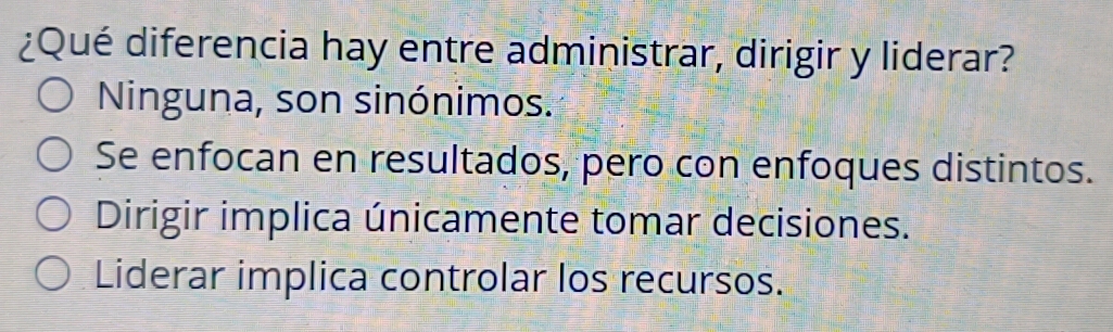Resuelto:¿Qué diferencia hay entre administrar, dirigir y liderar ...