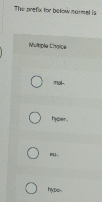 Solved: The prefix for below normal is Multiple Choice mal-. hyper-. eu ...
