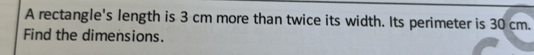 Solved: A rectangle's length is 3 cm more than twice its width. Its ...