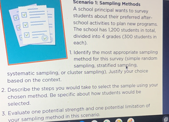Solved: Scenario 1: Sampling Methods A school principal wants to survey ...