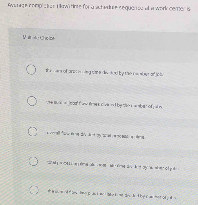 Solved: Average completion (flow) time for a schedule sequence at a ...