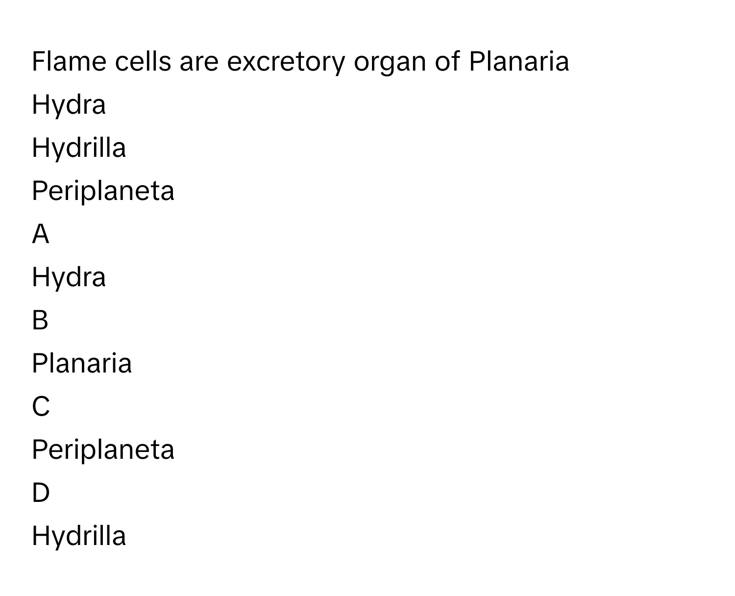 Solved: Flame cells are excretory organ of Planaria Hydra Hydrilla ...