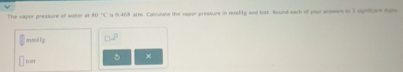 Solved: The vapor pressure of water at 80°C is 0.468 atm. Calculate the ...