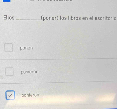 Solved: Ellos _(poner) los libros en el escritorio ponen pusieron ...